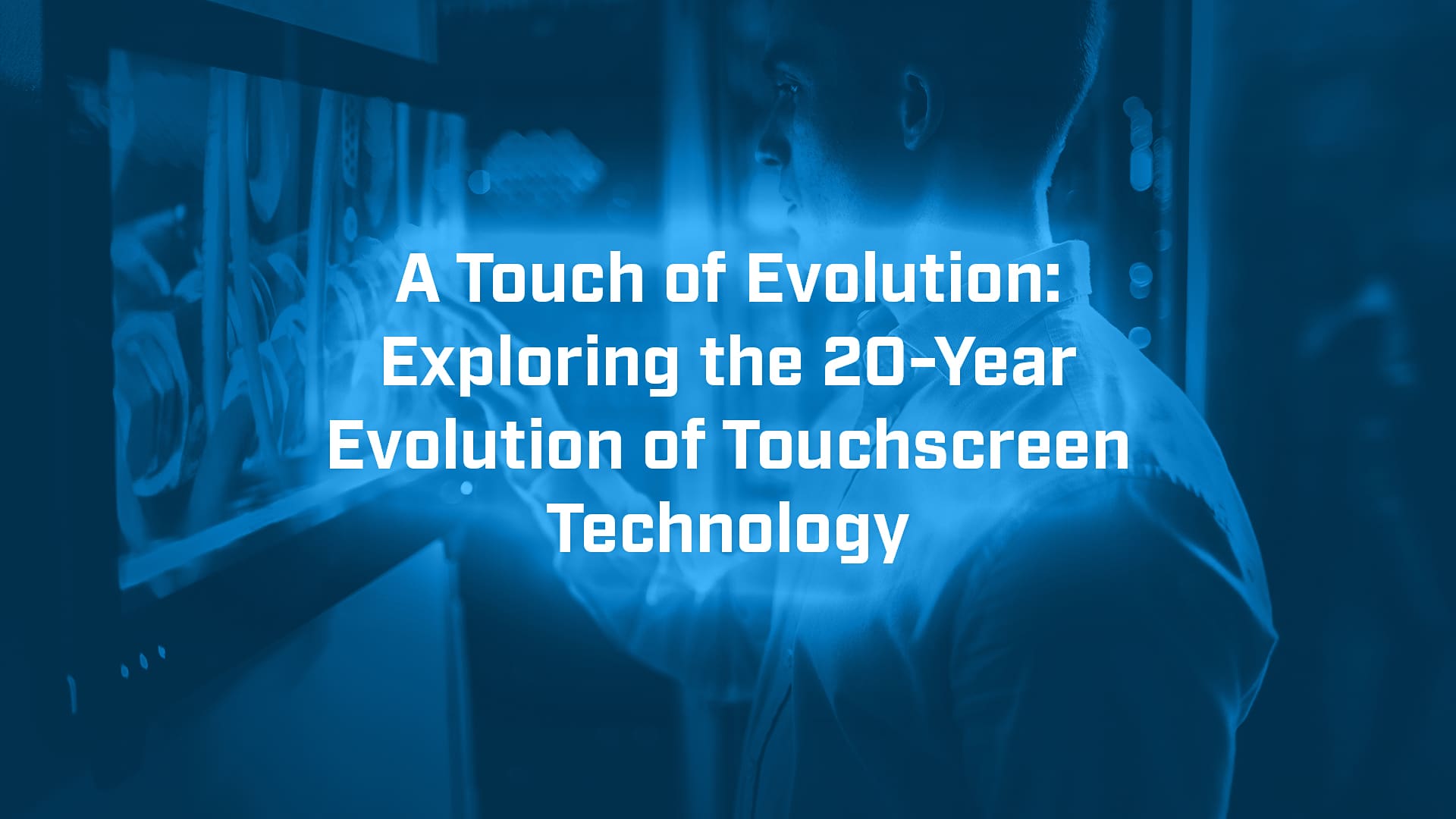 A Touch of Evolution: 20+ Years of Touchscreen Technology - BVM Ltd