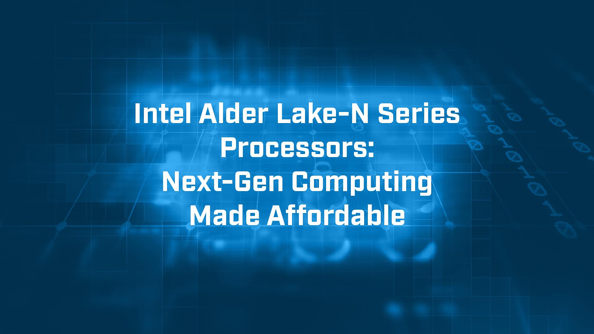 Intel Alder Lake-N Series: Next-Gen Computing Made Affordable - BVM Ltd