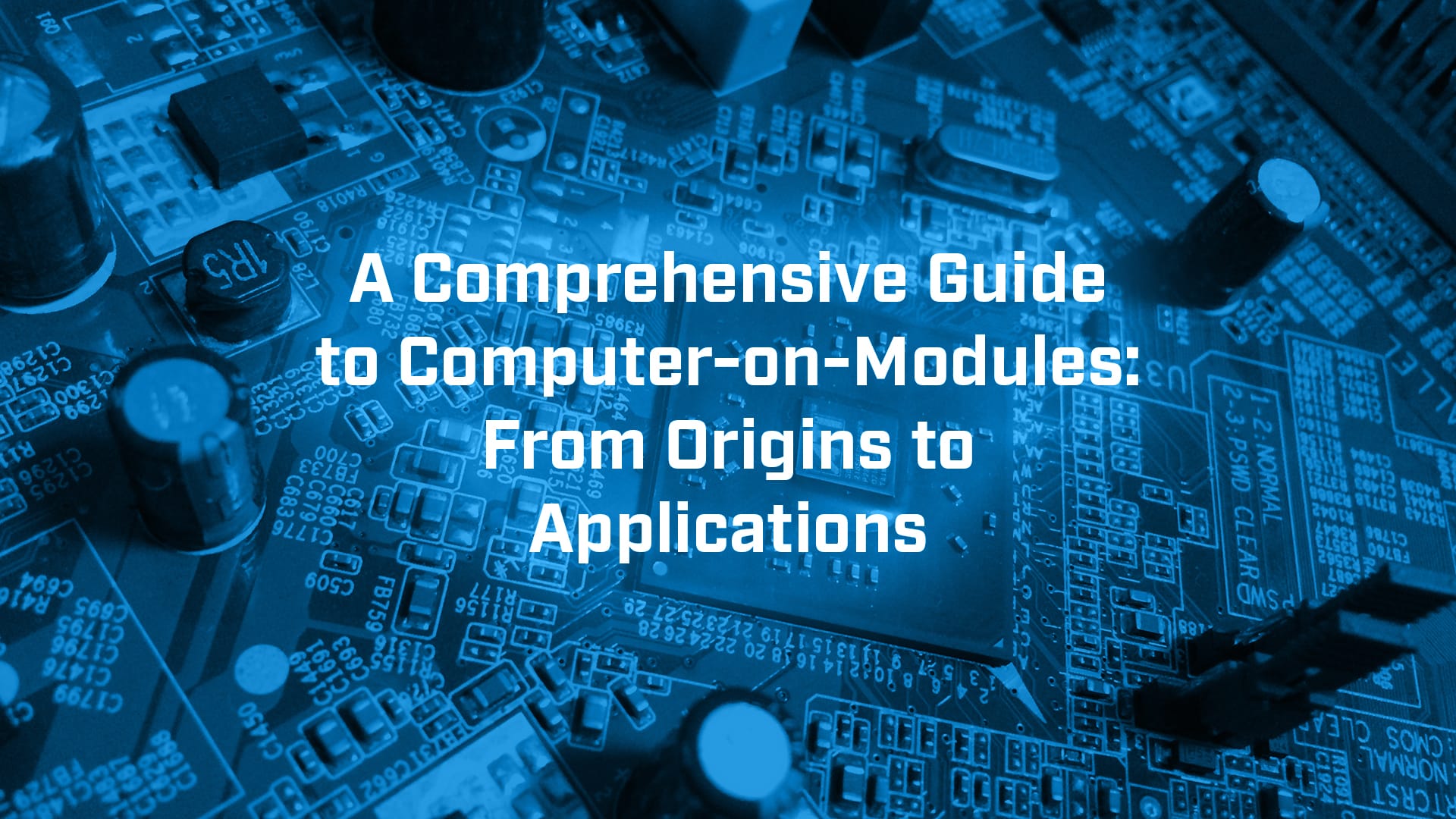 A Comprehensive Guide to Computer-on-Modules - BVM Ltd