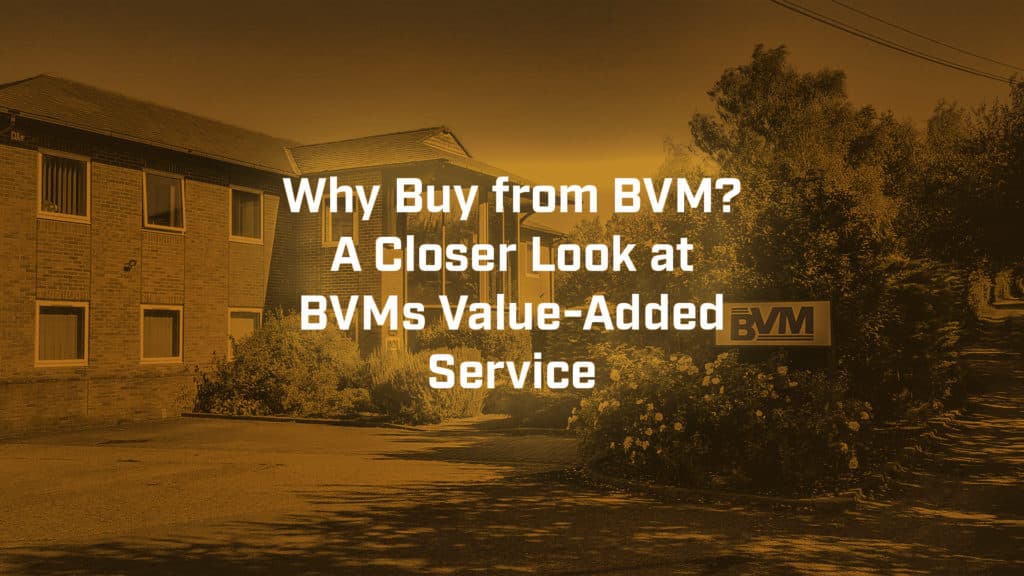 Why Buy from BVM? A Closer Look at BVMs Value-Added Service - BVM Ltd