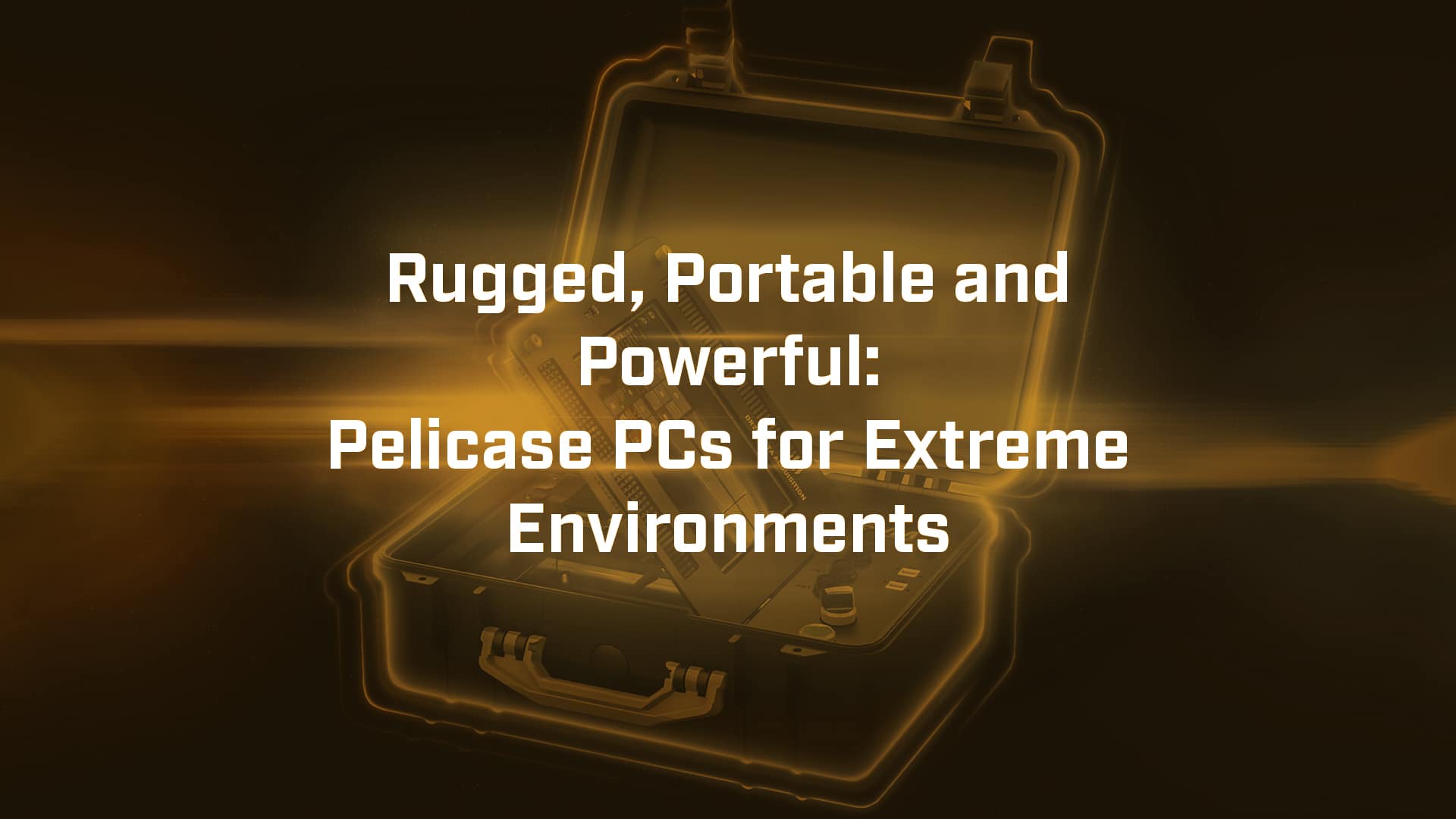 Pelicase PCs for Extreme Environments - BVM Ltd