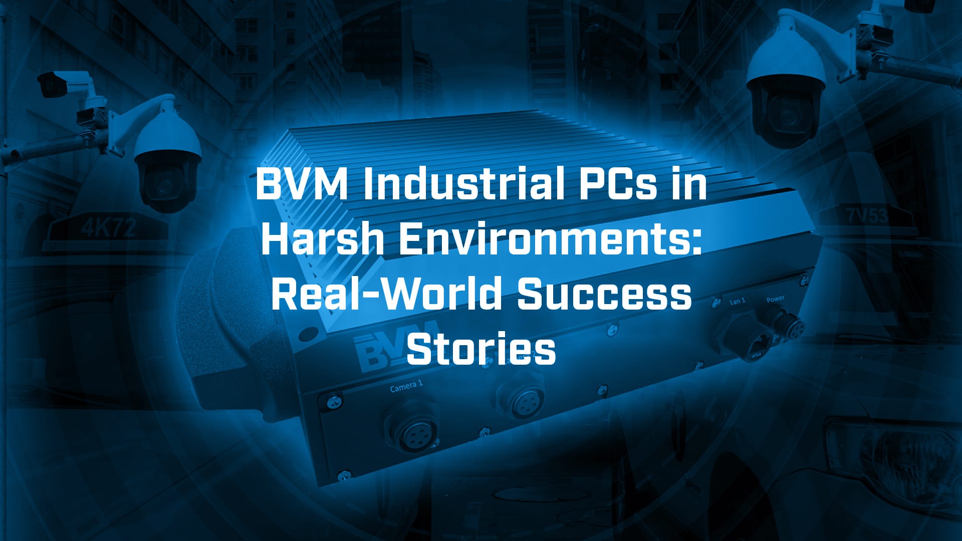 BVM Industrial PCs in Harsh Environments: Success Stories - BVM Ltd