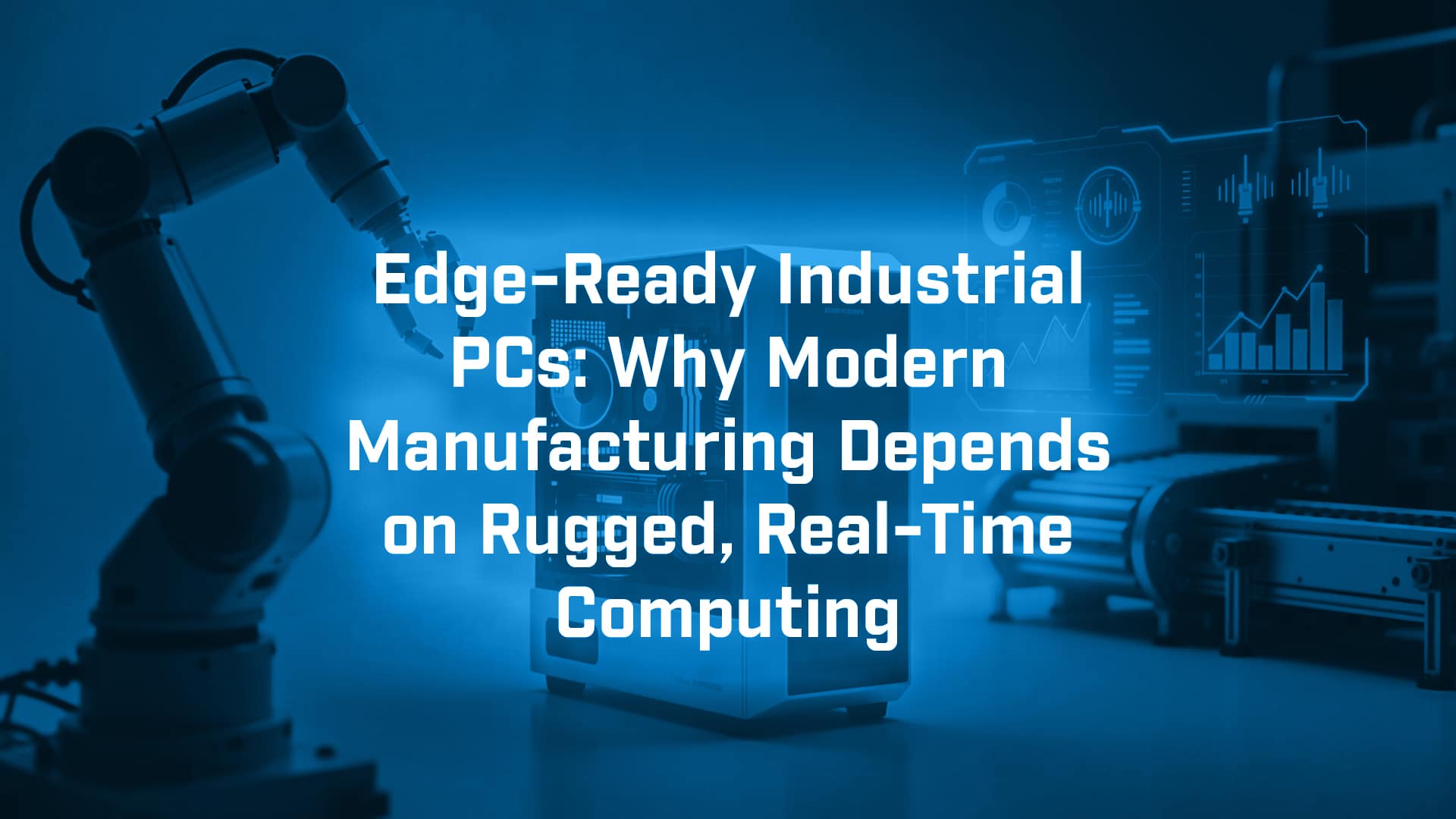Edge-Ready Industrial PCs Enhancing Manufacturing Efficiency - BVM Ltd