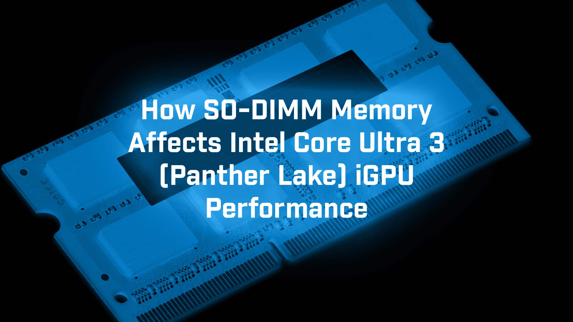 How SO-DIMM Memory Affects Core Ultra 3 iGPU Performance - BVM Ltd