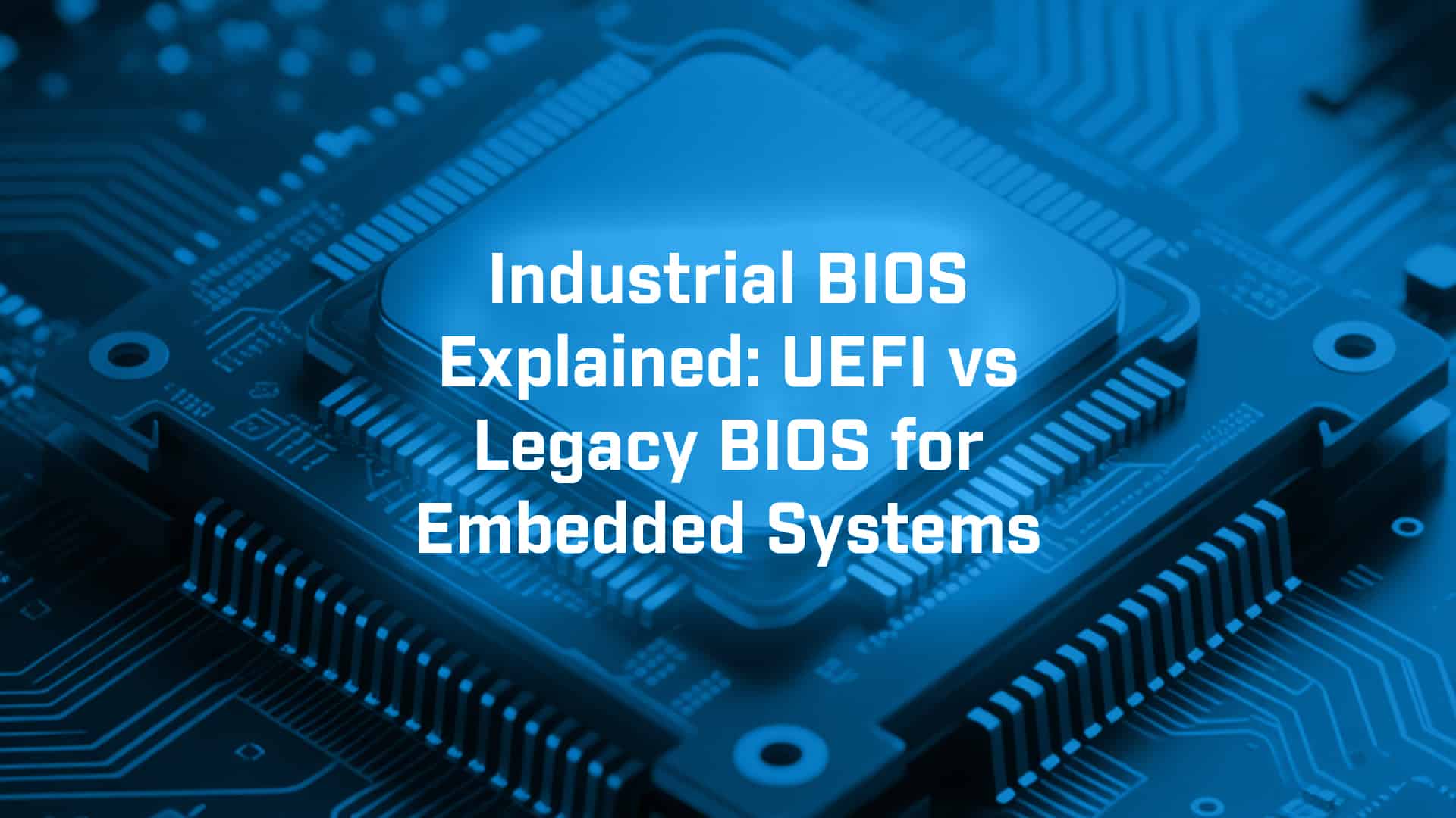 UEFI vs Legacy BIOS for Embedded Systems - BVM Ltd