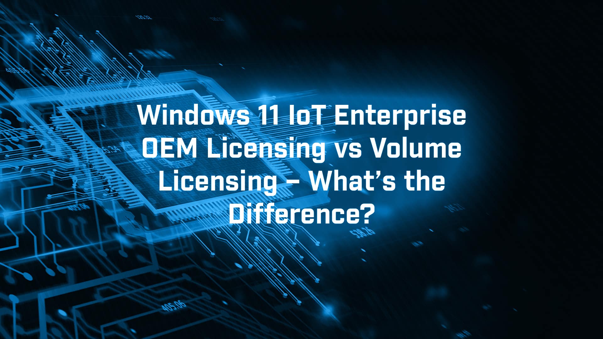 Windows 11 IoT Enterprise OEM Licensing vs Volume Licensing - BVM Ltd