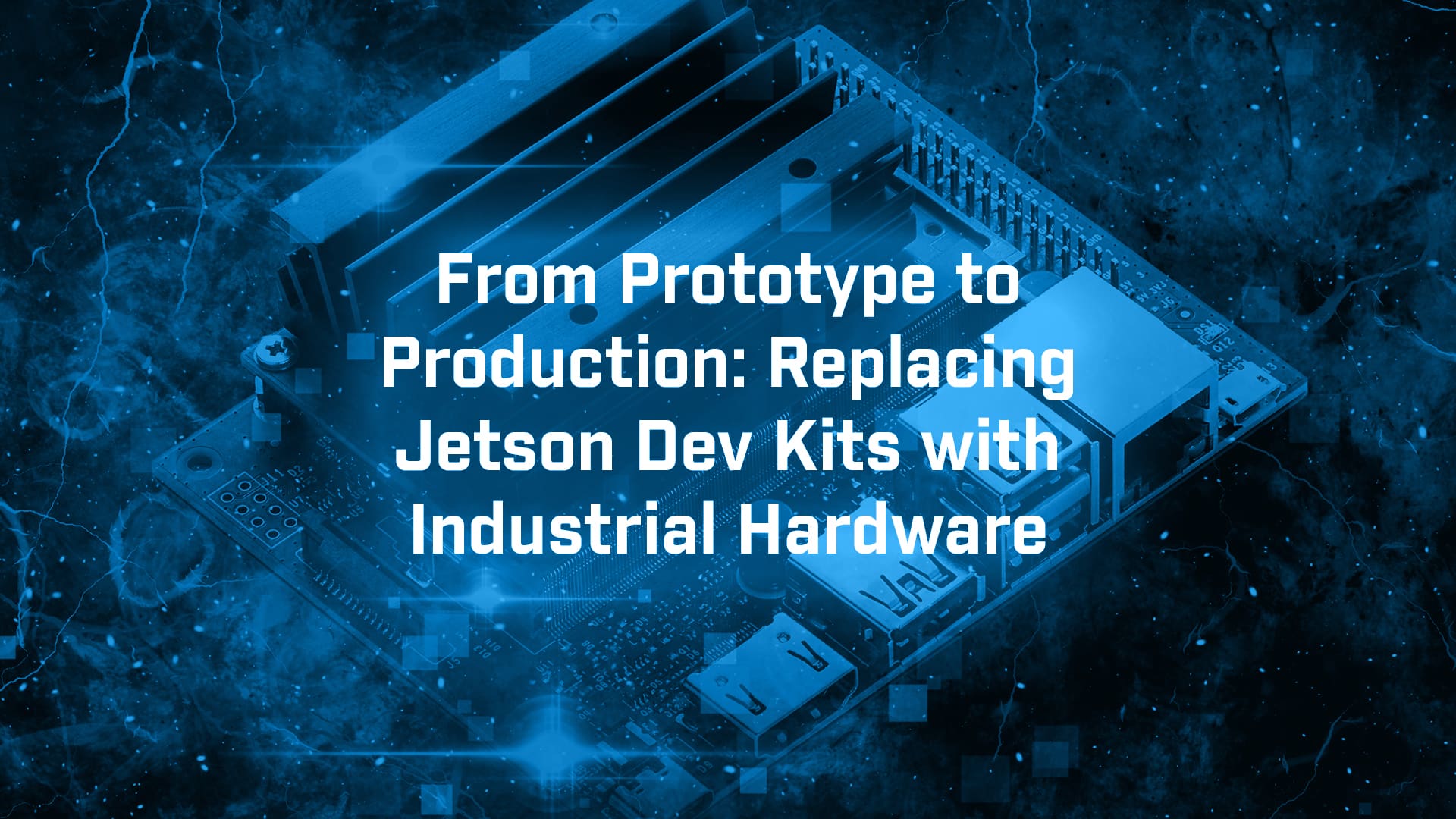 From Prototype to Production: Moving Beyond Jetson Dev Kits - BVM Ltd